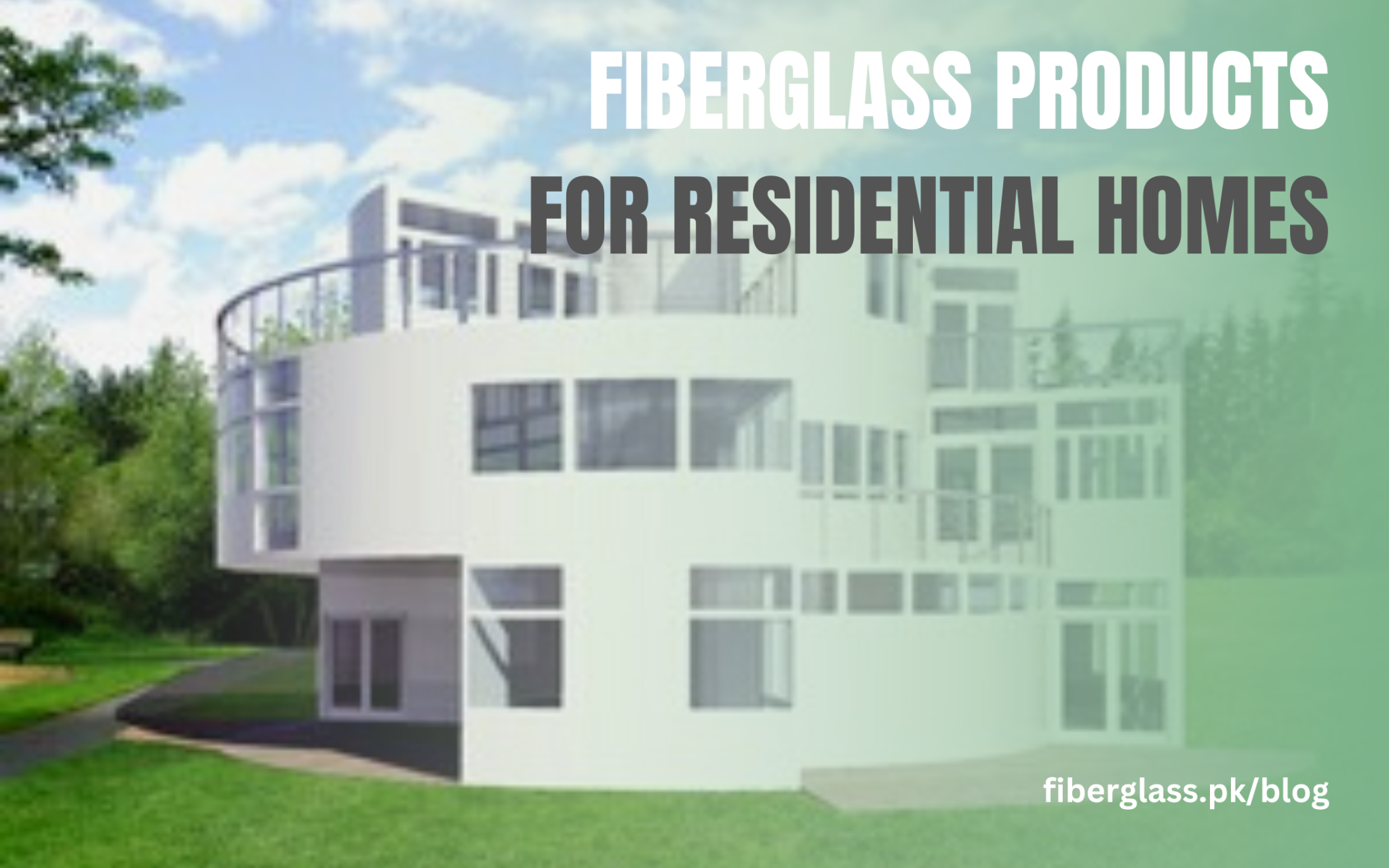 Fiberglass Products Which Can Be Used In Residential Homes